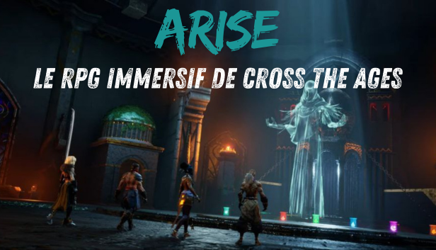 Trailer Officiel d’ARISE, le RPG immersif de Cross The Ages – Artellium ...